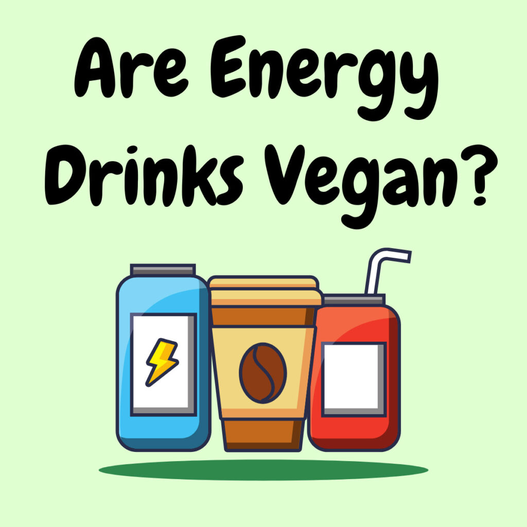 Are Energy Drinks Vegan? Find Out Here!