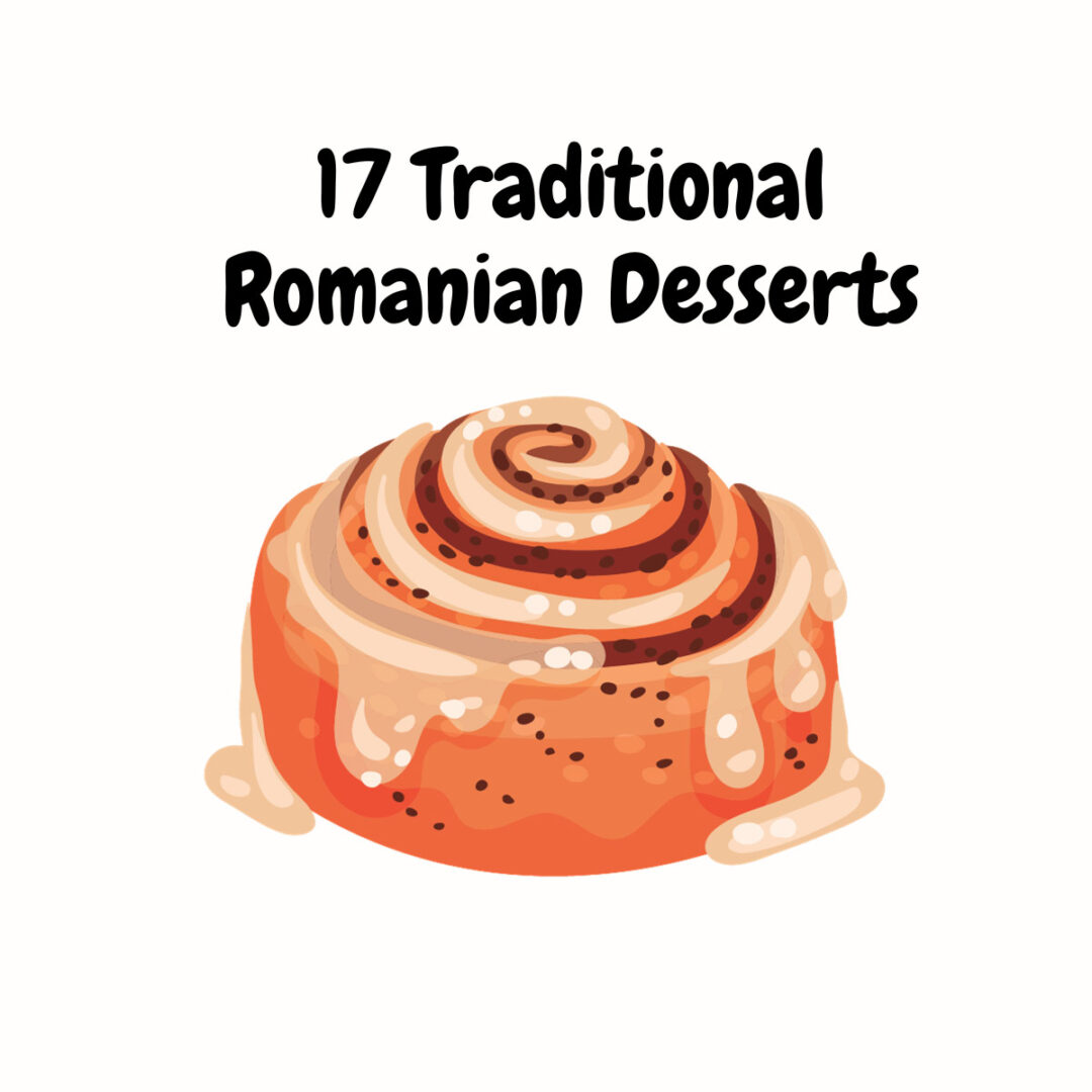 17 Traditional Romanian Desserts (#2 is my fave!)