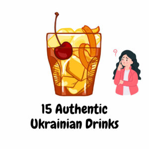 15 Authentic Ukrainian Drinks: Alcoholic & Non-alcoholic